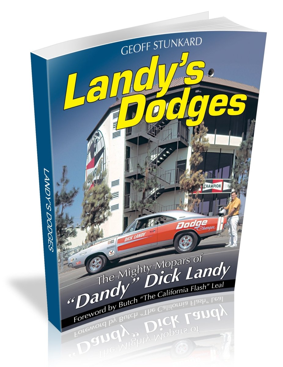Landy's Dodges: The Mighty Mopars of "Dandy" Dick Landy – CarTechBooks