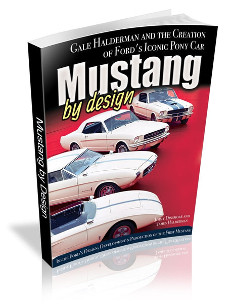 Mustang by Design: Gale Halderman and the Creation of Ford's Iconic Po