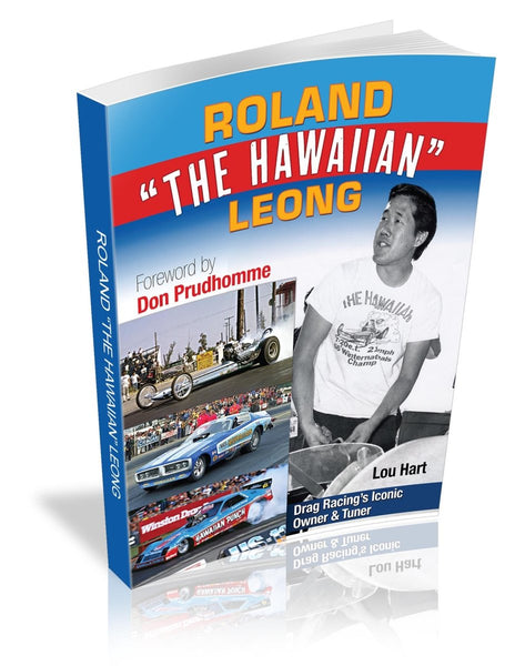 Roland Leong "The Hawaiian": Drag Racing’s Iconic Owne