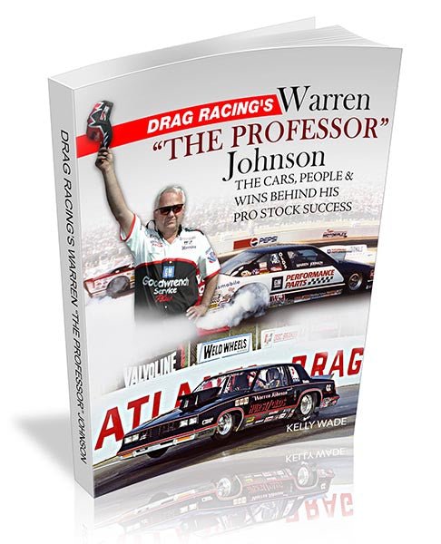 Drag Racing's Warren "The Professor" Johnson: The Cars, Peop