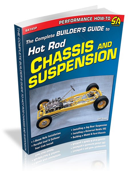 The Complete Builder's Guide to Hot Rod Chassis & Suspension